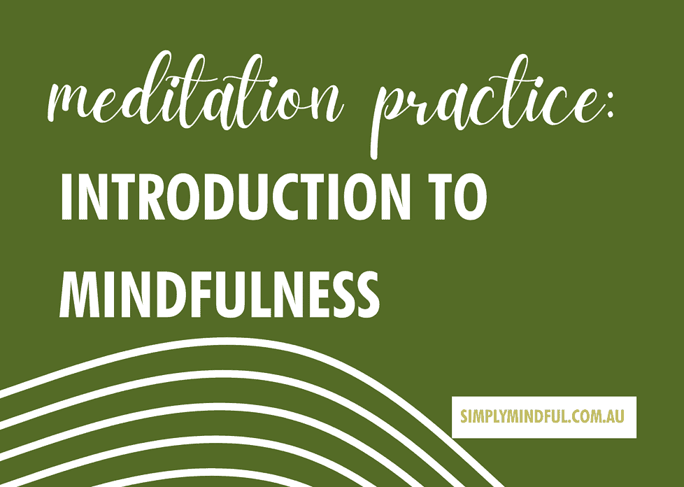 meditation practice: Introduction to mindfulness | Simply Mindful